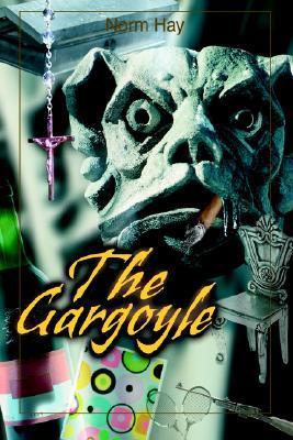 The Gargoyle by Norm Hay | Goodreads