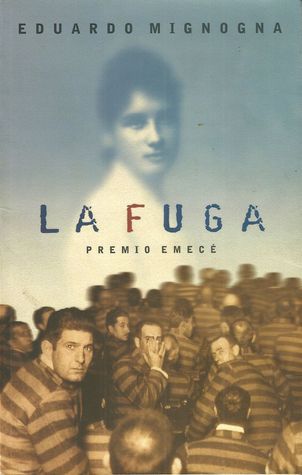 La Fuga by Eduardo Mignogna | Goodreads