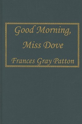 Good Morning, Miss Dove by Frances Gray Patton | Goodreads