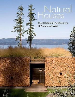 Natural Houses: The Residential Architecture of Andersson-Wise by Arthur Andersson | Goodreads