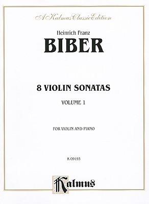 Eight Violin Sonatas (Kalmus Edition) by Heinrich Biber | Goodreads