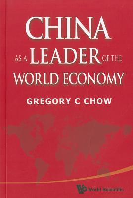 China As A Leader of The World Economy by Gregory C. Chow | Goodreads