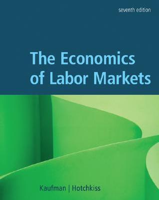 The Economics of Labor Markets by Bruce E. Kaufman | Goodreads