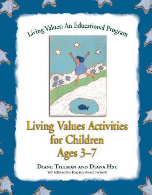 Living Values Activities for Children Ages 3-7 by Diane Tillman | Goodreads