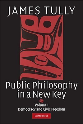 Public Philosophy in a New Key: Volume 1, Democracy and Civic Freedom ...