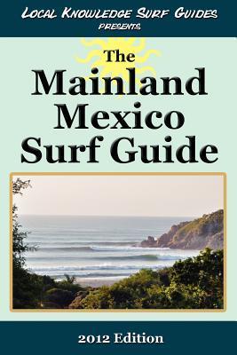 Local Knowledge Surf Guides Presents The Mainland Mexico Surf Guide by ...
