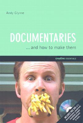 Documentaries: And How to Make Them by Andy Glynne | Goodreads
