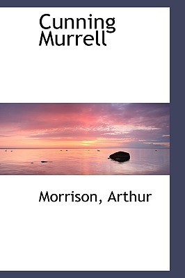 Cunning Murrell by Arthur Morrison | Goodreads