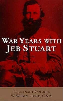 War Years with Jeb Stuart (Civil War Paperbacks) by W.W. Blackford ...
