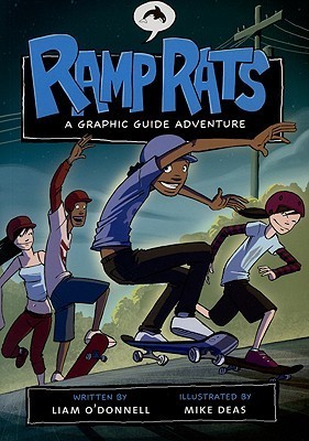 Ramp Rats: A Graphic Guide Adventure by Liam O'Donnell | Goodreads