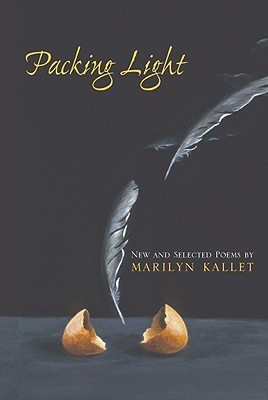 Packing Light: New & Selected Poems by Marilyn Kallet | Goodreads