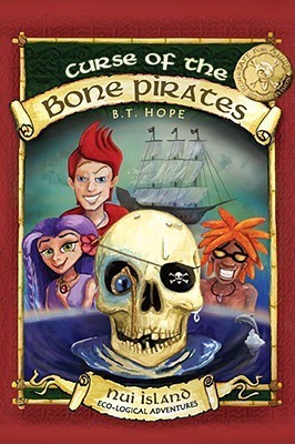 The Curse of the Bone Pirates: Nui Island Eco-Logical Adventures by B.T ...