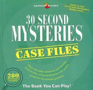 30 Second Mysteries: Case Files: Filled with wacky whodunits and ...