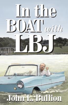 In The Boat With LBJ by John L. Bullion | Goodreads