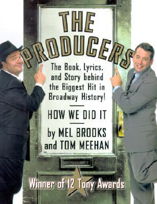 The Producers: The Book, Lyrics, and Story Behind the Biggest Hit in ...