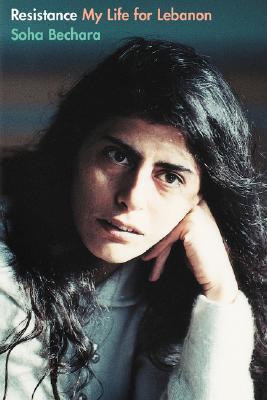 Resistance: My Life for Lebanon by Souha Béchara | Goodreads