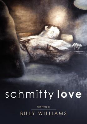 Schmitty Love by Billy Williams | Goodreads