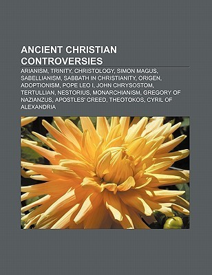 Ancient Christian Controversies: Arianism, Trinity, Christology, Simon ...