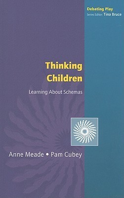 Thinking Children: Learning about Schemas by Anne Meade | Goodreads