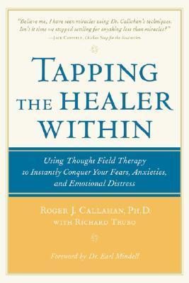Tapping the Healer Within: Using Thought-Field Therapy to Instantly ...