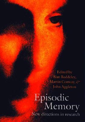 Episodic Memory: New Directions in Research by Alan Baddeley | Goodreads