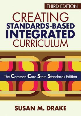 Creating Standards-Based Integrated Curriculum: The Common Core State ...