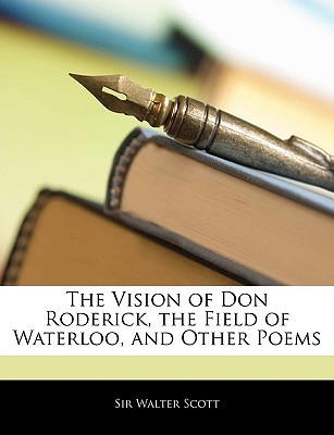The Vision of Don Roderick, the Field of Waterloo, and Other Poems by ...