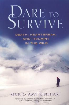 Dare To Survive: Death, Heartbreak, and Triumph in the Wild by Rick ...