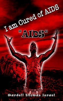 I Am Cured of AIDS by Wardell Thomas | Goodreads