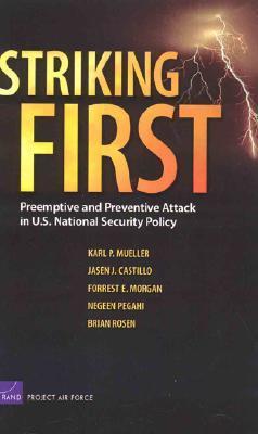 Striking First: Preemptive and Preventive Attack in U.S. National ...