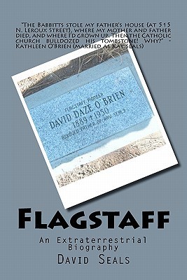 Flagstaff: An Extraterrestrial Biography by David O'Brien Seals | Goodreads