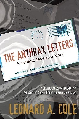 The Anthrax Letters: A Medical Detective Story by Leonard A. Cole ...