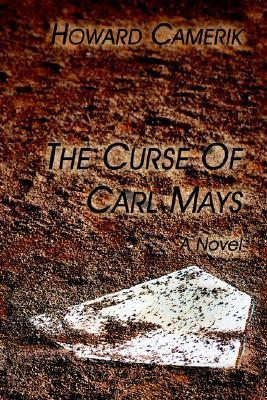 The Curse of Carl Mays by Howard Camerik | Goodreads