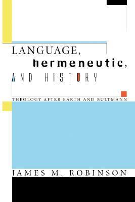 Language, Hermeneutic, and History: Theology After Barth and Bultmann ...