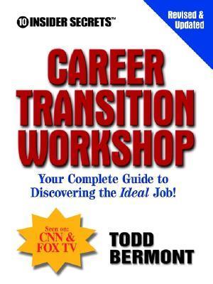 10 Insider Secrets Career Transition Workshop: Your Complete Guide to Discovering the Ideal Job ...