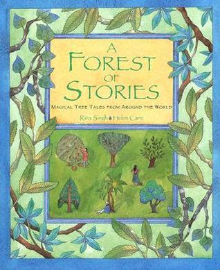 A Forest of Stories: Magical Tree Tales from Around the World by Rina ...