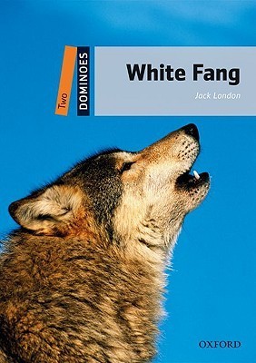 White Fang (Dominoes: Level 2: 700-Word Vocabulary) by John Escott ...