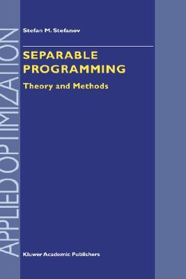 Separable Programming: Theory and Methods by Stefan M. Stefanov | Goodreads