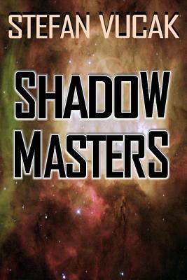 Shadow Masters (Shadow Gods Saga, #4) by Stefan Vucak | Goodreads
