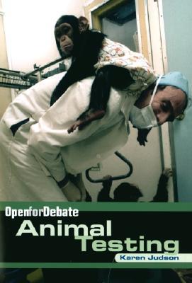 Animal Testing (OPEN FOR DEBATE) by Karen Judson | Goodreads