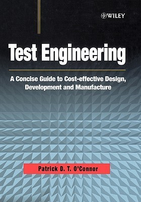 Test Engineering: A Concise Guide to Cost-effective Design, Development ...