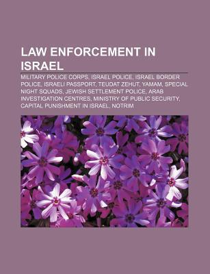 Law Enforcement in Israel: Military Police Corps, Israel Police, Israel ...
