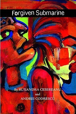 Forgiven Submarine by Andrei Codrescu | Goodreads
