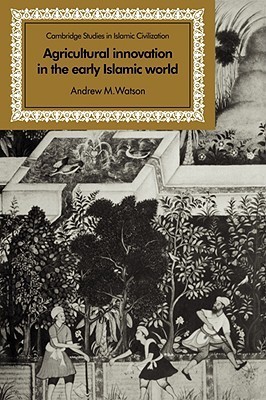 Agricultural Innovation in the Early Islamic World: The Diffusion of ...