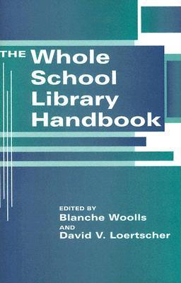 The Whole School Library Handbook by Blanche Woolls | Goodreads