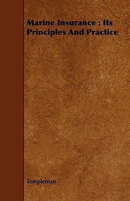 Marine Insurance: Its Principles And Practice by Frederick Templeman ...