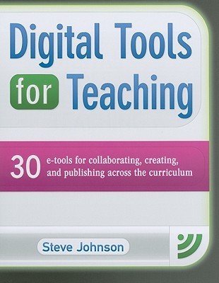 Digital Tools for Teaching: 30 E-Tools for Collaborating, Creating, and ...