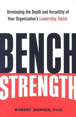 Bench Strength: Developing the Depth And Versatility of Your ...