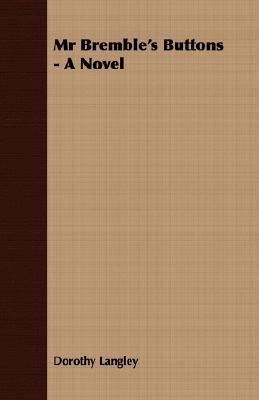 Mr Bremble's Buttons: A Novel by Dorothy Langley | Goodreads