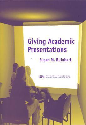 Giving Academic Presentations by Susan M. Reinhart | Goodreads